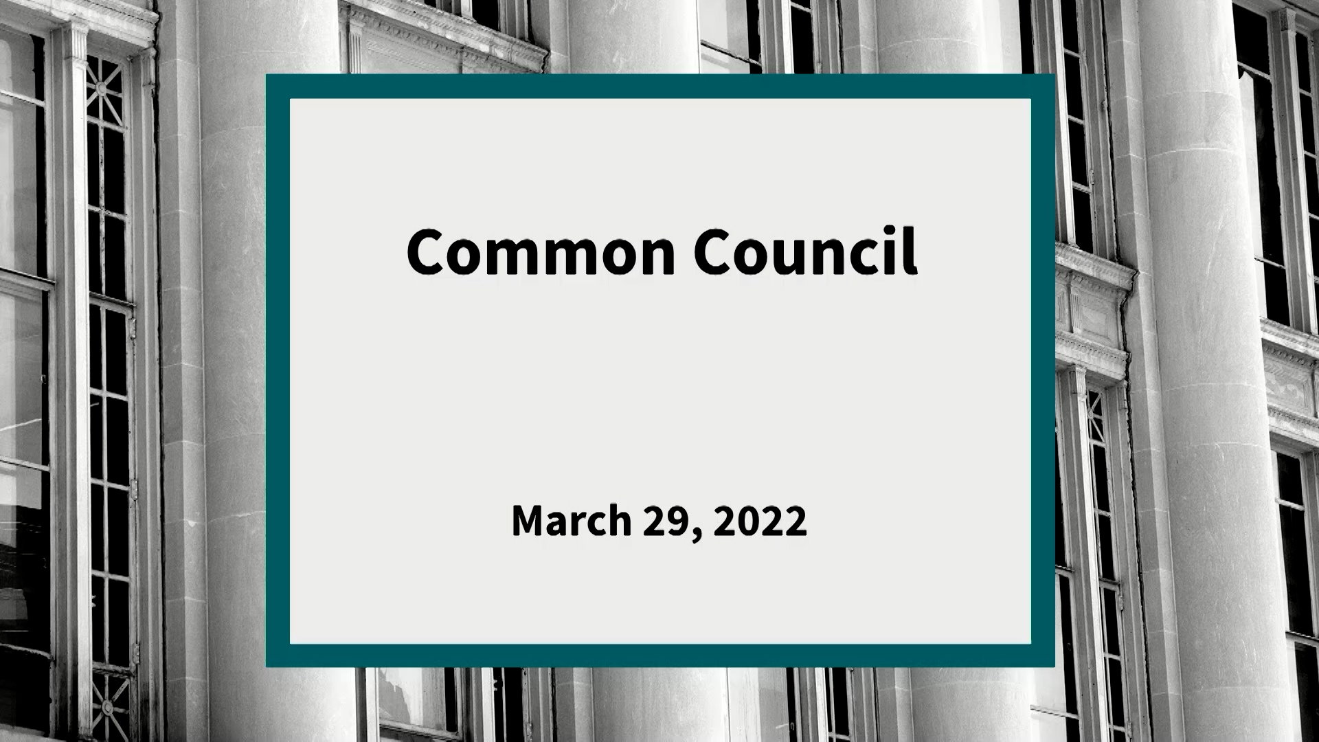 Common Council: Meeting of March 29, 2022